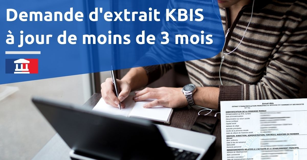 Comment obtenir un extrait KBIS à jour ? (donc de - de 3 mois)